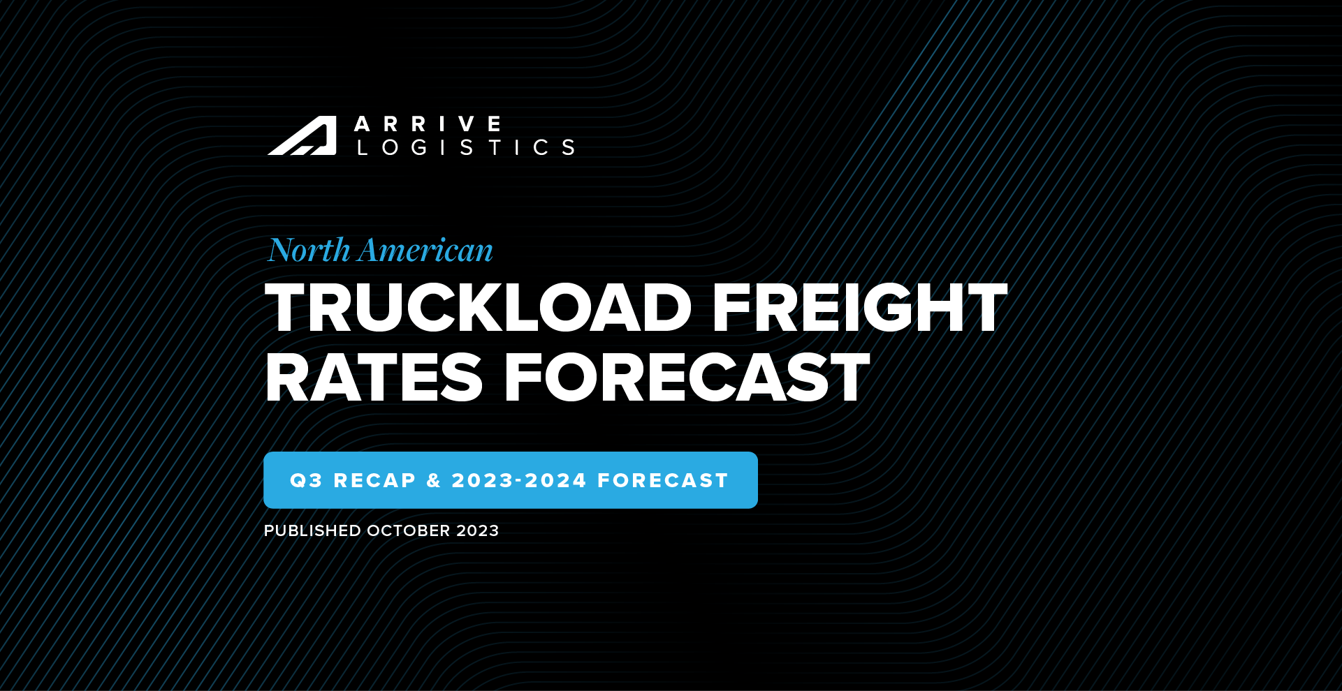 Truckload Freight Forecast 2023 Q3 Update - Arrive Logistics